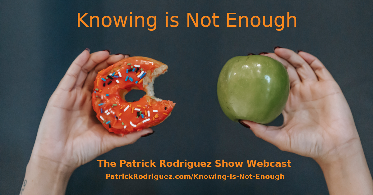 Knowing is Not Enough – Patrick Rodriguez – The Empath Healer